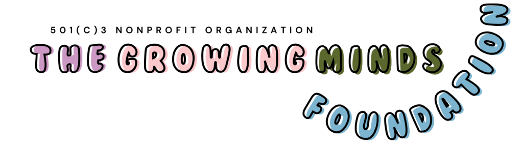 The Growing Minds Foundation – We are a 501(c)3 Non-Profit Organization ...
